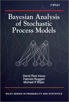 PDF Bayesian Analysis Of Stochastic Process Models By David Insua EBook Perlego
