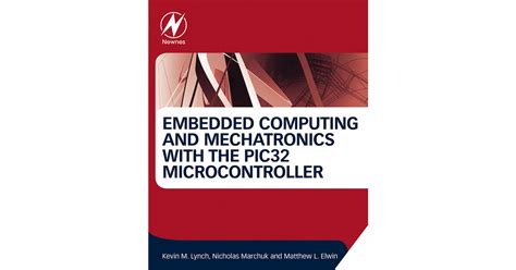 embedded computing and mechatronics with the pic32 microcontroller [book]