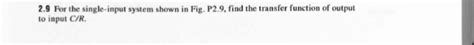 Solved 29 For The Single Input System Shown In Fig P29