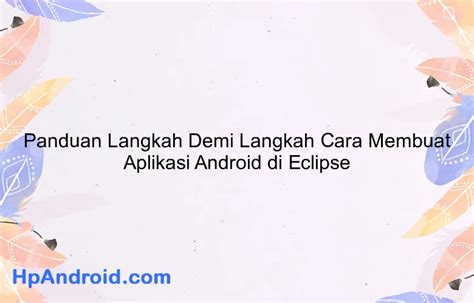 panduan langkah demi langkah cara membuat aplikasi android di eclipse blog hpandroid