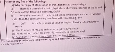 1 Attempt Any Five Of The Following A Why Enthalpy Of Atomisation Of Transition Metals Are