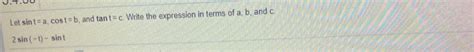 Solved Let Sint A Cost B And Tant C Write The Expression Chegg Com