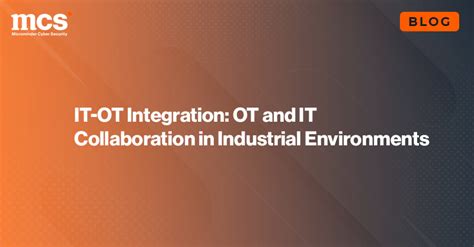 It Ot Integration Ot And It Collaboration In Industrial Environments