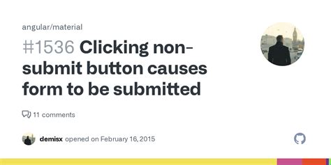 Clicking Non Submit Button Causes Form To Be Submitted · Issue 1536 · Angularmaterial · Github