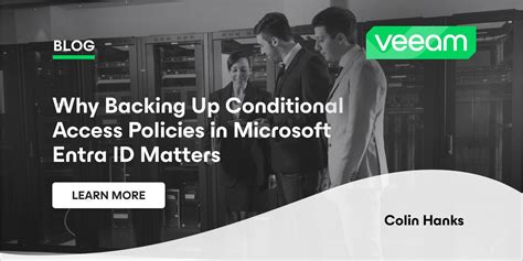 Why Backing Up Entra Id Conditional Access Policies Matters