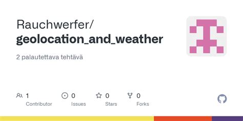 Github Rauchwerfergeolocationandweather 2 Palautettava Tehtävä