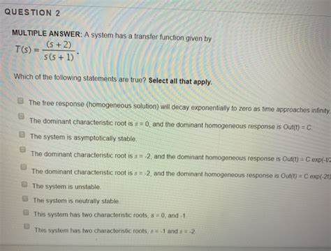Solved QUESTION MULTIPLE ANSWER A System Has A Transfer Chegg Com