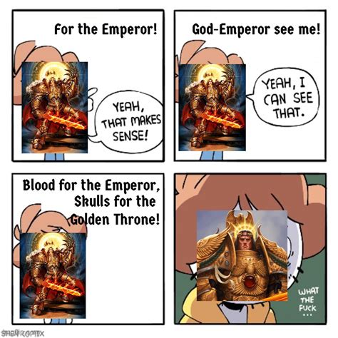 God Emperor Of Mankind Meme Create Meme Warhammer 40000 The Emperor