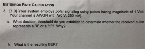Solved BIT ERROR RATE CALCULATION 3 1 0 Your System Chegg Com