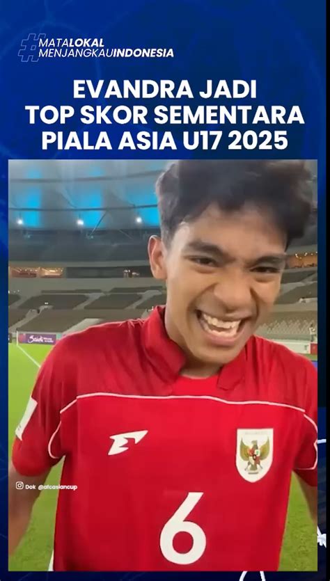 Bintang Timnas Indonesia Jadi Top Skor Sementara Piala Asia U17 2025 Evandra Florasta Teratas