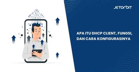 Apa Itu Dhcp Client Fungsi Dan Cara Konfigurasinya
