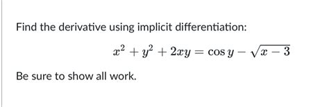 Solved Find The Derivative Using Implicit Differentiation