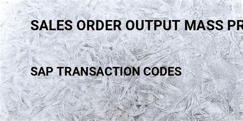 Sales Order Output Mass Processing Tcode In Sap Transaction Codes List
