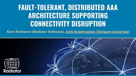 Fault Tolerant Distrbuted Aaa Architecture Supporting Connectivity Disruption Ppt