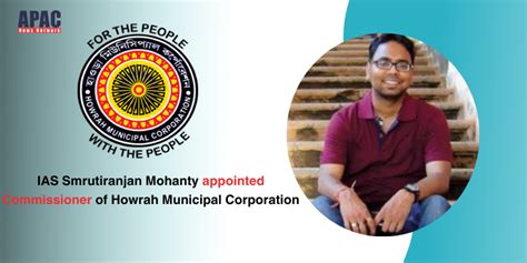 Ias Smrutiranjan Mohanty Appointed Commissioner Of Howrah Municipal Corporation Apac News Network