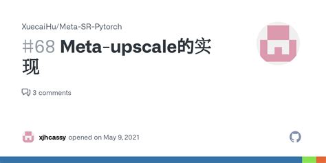 meta upscale的实现 · issue 68 · xuecaihu meta sr pytorch · github