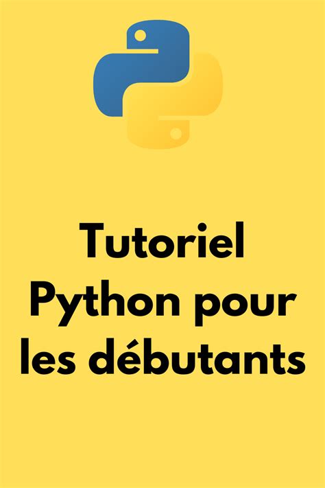 Tutoriel Python Pour Les Débutants Comment Commencer Python