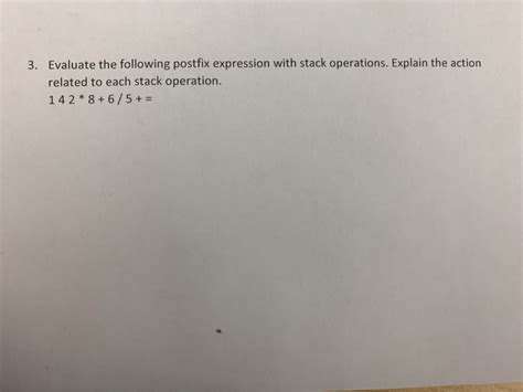 Solved Evaluate The Following Postfix Expression With Stack