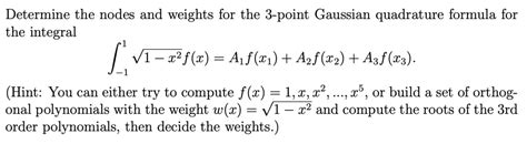 Solved Determine The Nodes And Weights For The 3 Point Gaussian Quadrature Formula For The