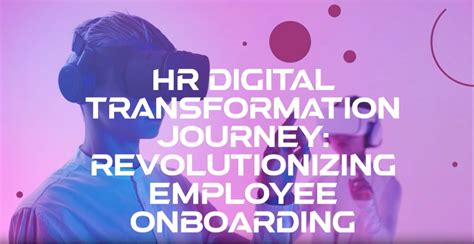 Hr Digital Transformation Journey Revolutionizing Employee Onboarding
