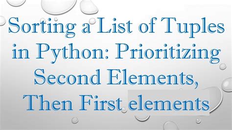 Sorting A List Of Tuples In Python Prioritizing Second Elements Then