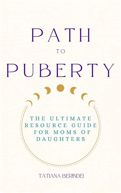 Path To Puberty The Ultimate Resource Guide For Moms Of Daughters