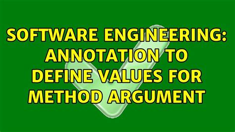 Software Engineering Annotation To Define Values For Method Argument