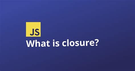 Muhaymin Khan On Linkedin Understanding Closures In Javascript Exploring Their Depth And Real