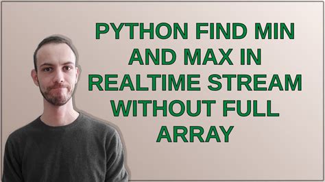 Python Find Min And Max In Realtime Stream Without Full Array Youtube