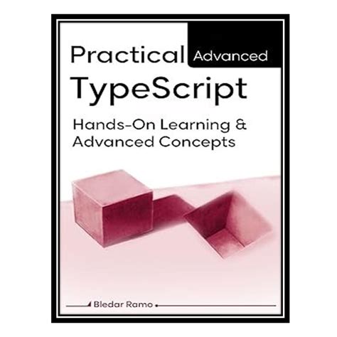 قیمت و خرید کتاب Practical Advanced Typescript Hands On Learning And