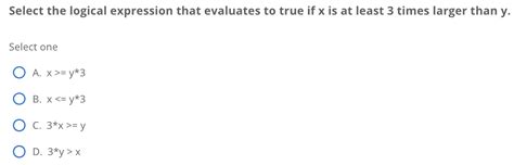 Solved Select The Logical Expression That Evaluates To True