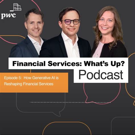 Financial Services Whats Up Podcast How Generative Ai Is Reshaping