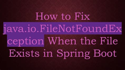 How To Fix Filenotfoundexception When The File Exists In Spring Boot Youtube