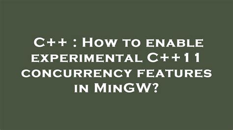 C How To Enable Experimental C11 Concurrency Features In Mingw Youtube
