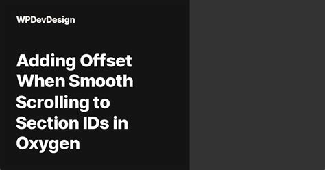 Adding Offset When Smooth Scrolling To Section Ids In Oxygen Tutorial