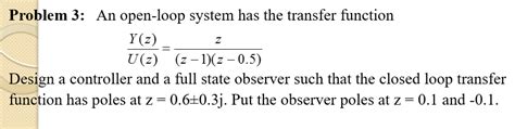 Solved An Open Loop System Has The Transfer Function Y Z Chegg
