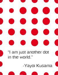 Yayoi Kusama Quotes Quotesgram