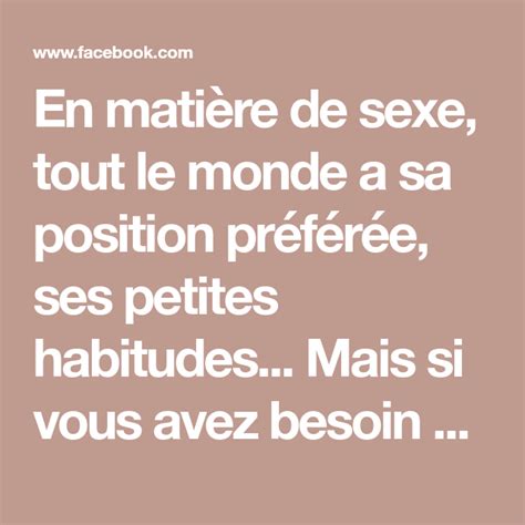 En Mati Re De Sexe Tout Le Monde A Sa Position Pr F R E Ses Petites Habitudes Mais Si Vous