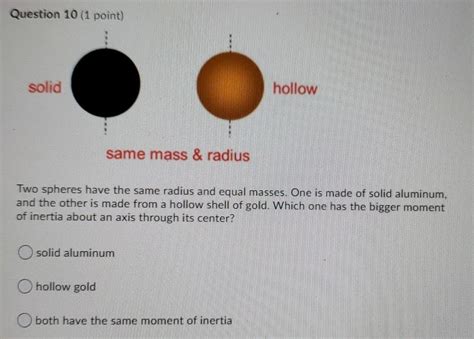 solved question 10 1 point solid hollow same mass and radius