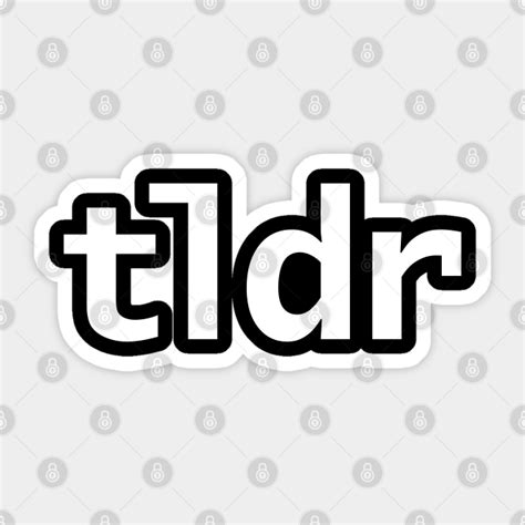 Too Long Didnt Read Tldr Minimal White Text Typography Funny Sticker Teepublic