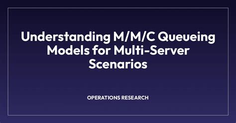 Understanding Mmc Queueing Models For Multi Server Scenarios • Slm