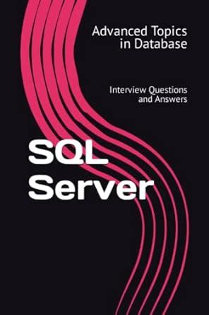 Buy SQL Server Interview Questions And Answers 4 Advanced Topics In