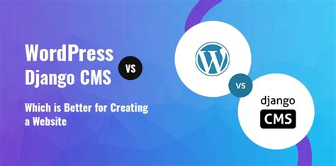 Wordpress Vs Django Cms Which Is Better For Creating A Website