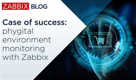 Case Of Success Phygital Environment Monitoring With Zabbix Zabbix Blog