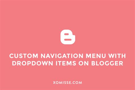 Create A Custom Navigation Menu With Dropdown Items On Blogger