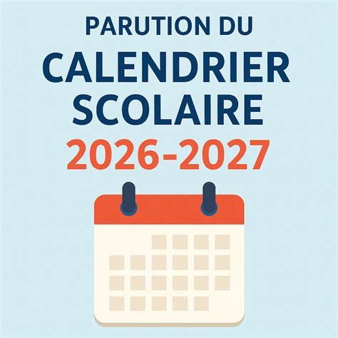 Le Calendrier Scolaire 2026 2027 Officiel Est Enfin Sorti Consultez