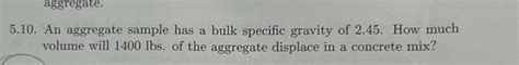 Solved An Aggregate Sample Has A Bulk Specific Gravity Chegg Com
