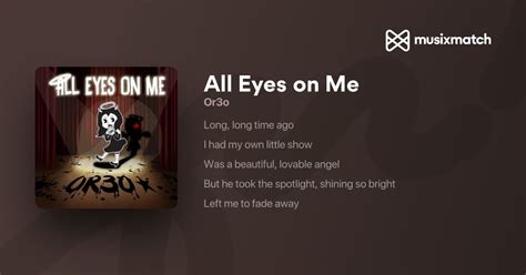 Or3o All Eyes On Me Lyrics Musixmatch