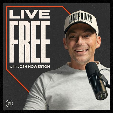 Live Free With Josh Howerton Podcast Lakepointe Church Listen Notes