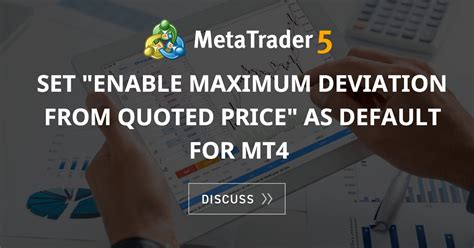 Set Enable Maximum Deviation From Quoted Price As Default For Mt4